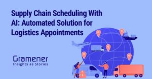 How AI Helps Automate Supply Chain & Logistics Appointment Scheduling